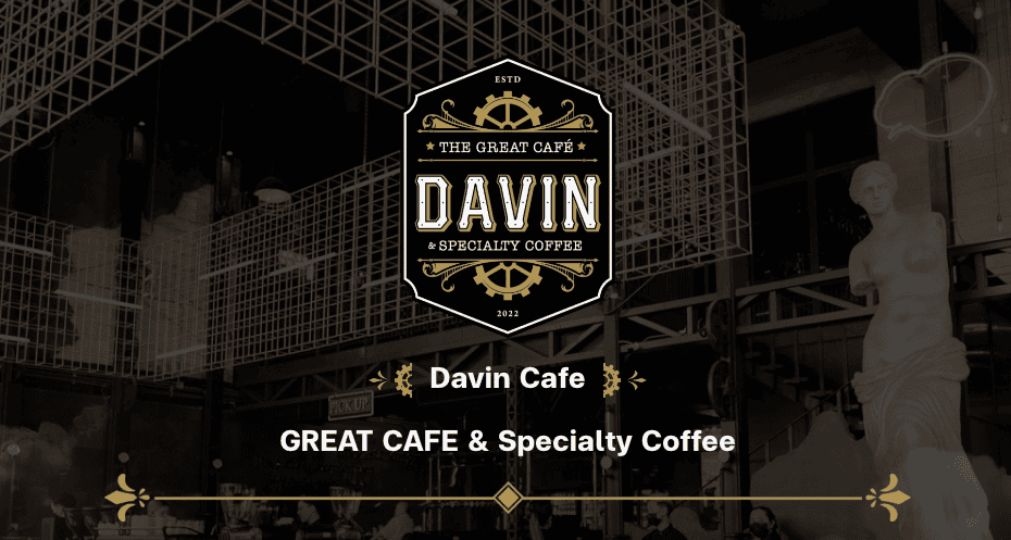 DAVIN THE GREAT CAFE & Specialty Coffee - Davin Cafe