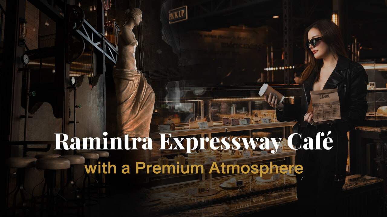 Ramintra Expressway’s Premium Café | Davin Cafe